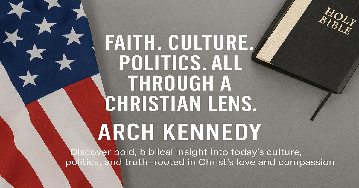 Arch Kennedy | Christian Insight on Faith & Culture